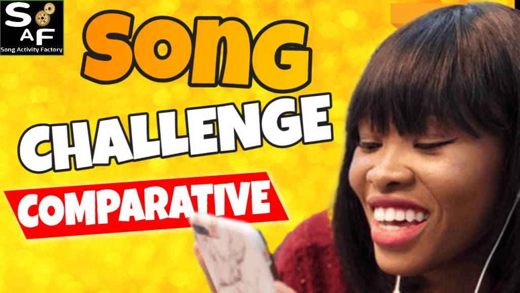 Comparative Adjectives In Songs: Review & Practice Challenge – Teaching ...